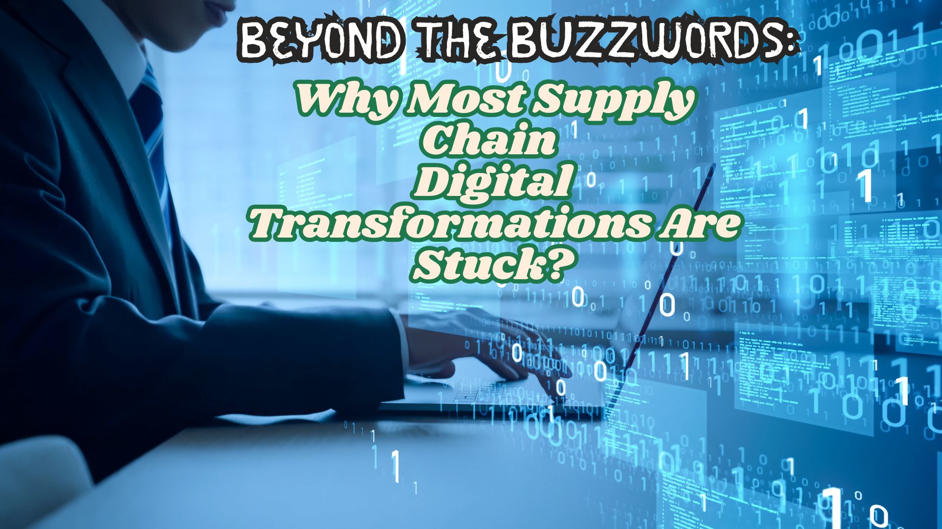 Beyond the Buzzwords: Why Most Supply Chain Digital Transformations Are ...